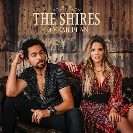Interview: The Shires talk new album ‘10 Year Plan’, What they have on ...